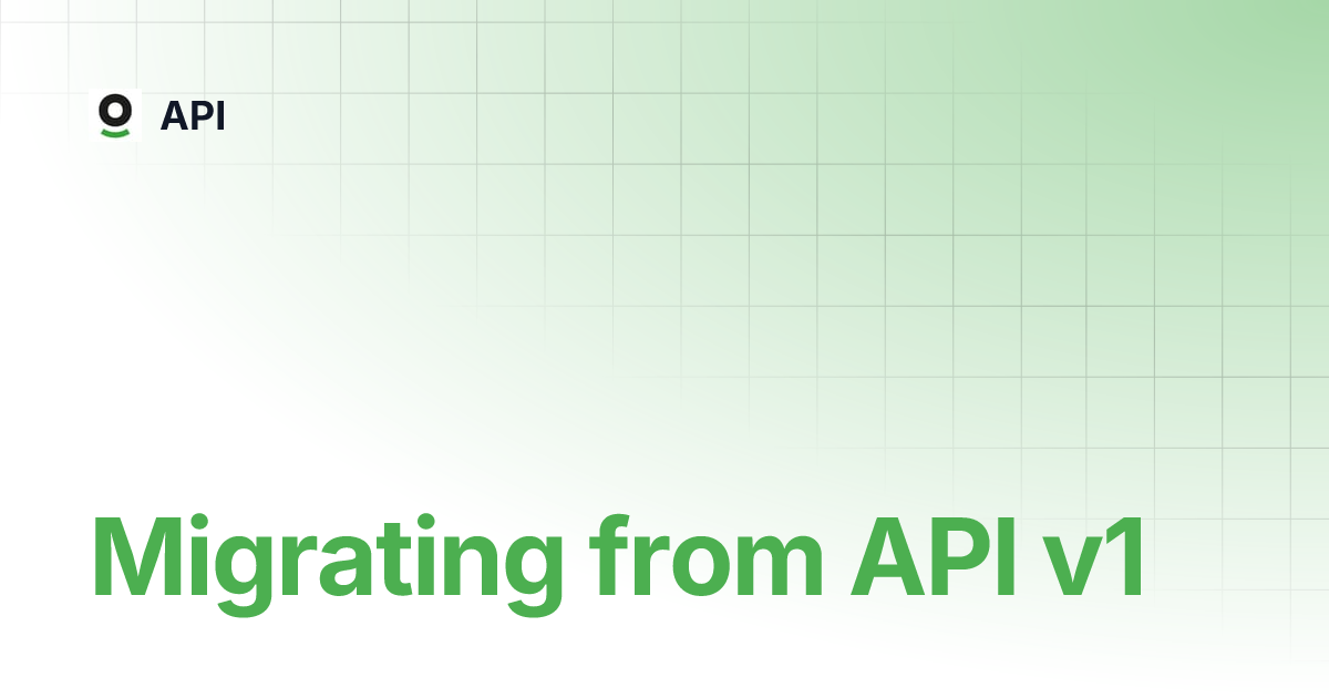 Migrating from API v1 | API Migrating from API v1 | API